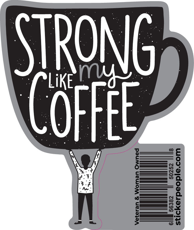 Strong Like My Coffee | Coffee Lovers | Sticker People